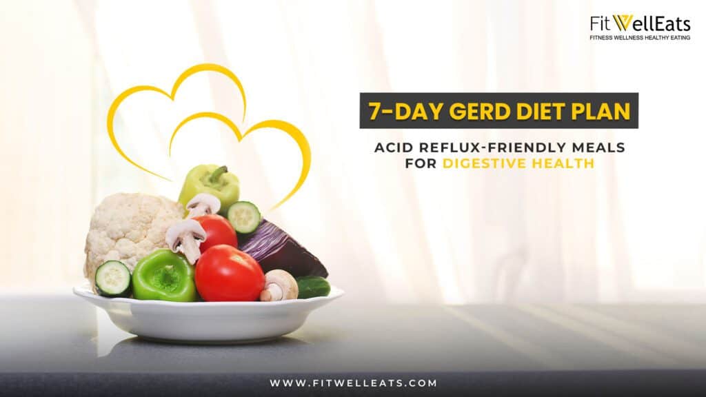 7-Day GERD Diet Plan | Acid Reflux-Friendly Meals for Digestive Health ...